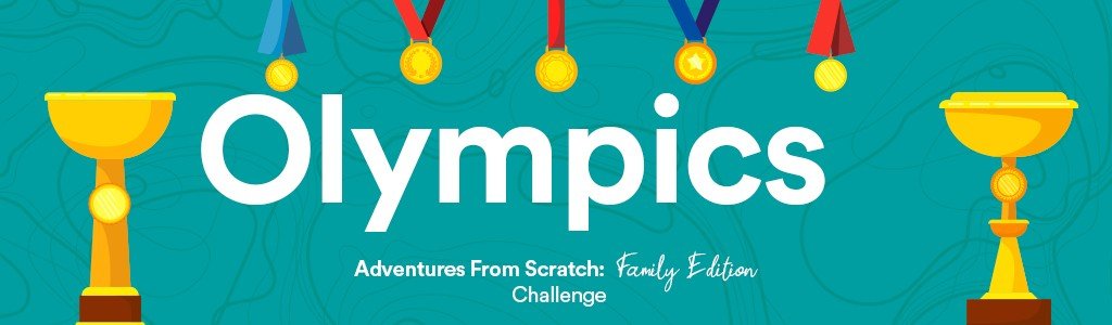 ADVENTURES FROM SCRATCH: FAMILY EDITION OLYMPICS CHALLENGE - Let's Roam